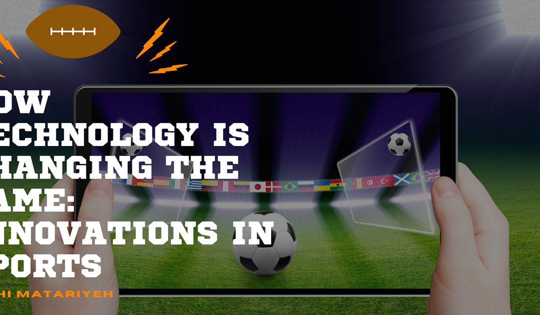 How Technology Is Changing The Game: Innovations In Sports - Subhi ...