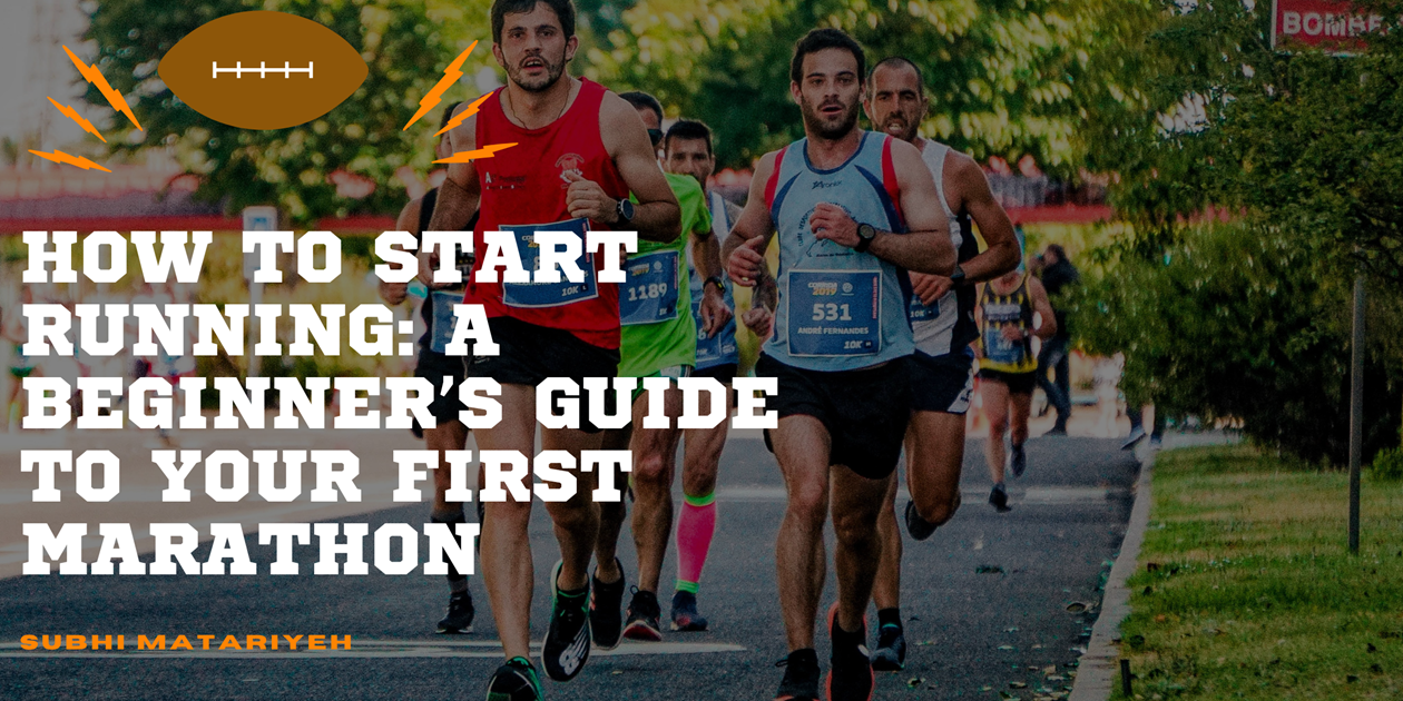 How To Start Running: A Beginner’s Guide To Your First Marathon - Subhi ...